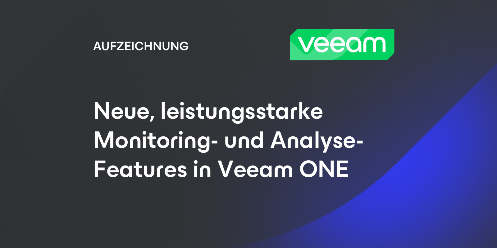 Neue, leistungsstarke Monitoring- und Analyse-Features in Veeam ONE