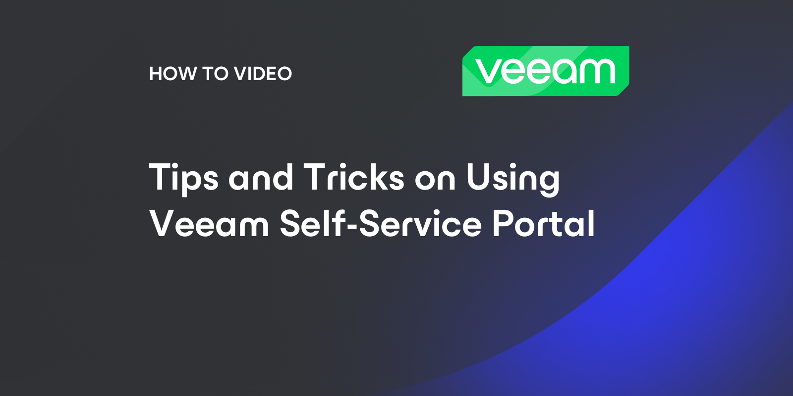 Tips And Tricks On Using Veeam Self Service Portal