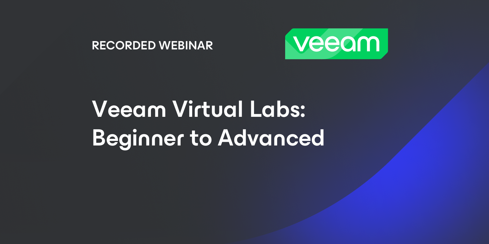 Veeam Virtual Labs: Beginner to Advanced
