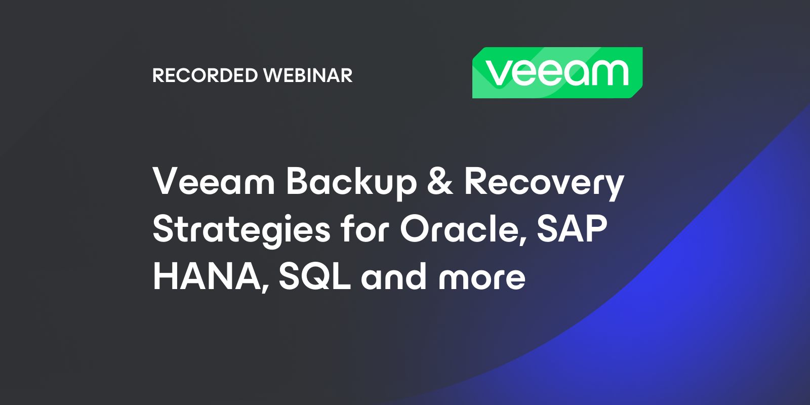 Veeam Backup & Recovery Strategies for Oracle, SAP HANA, SQL and more