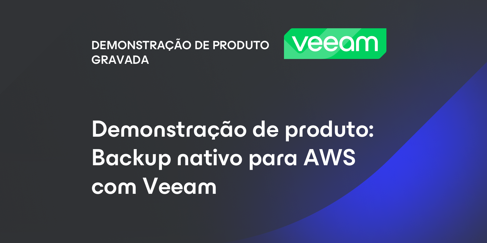 Demonstração de produto: Backup nativo para AWS com Veeam