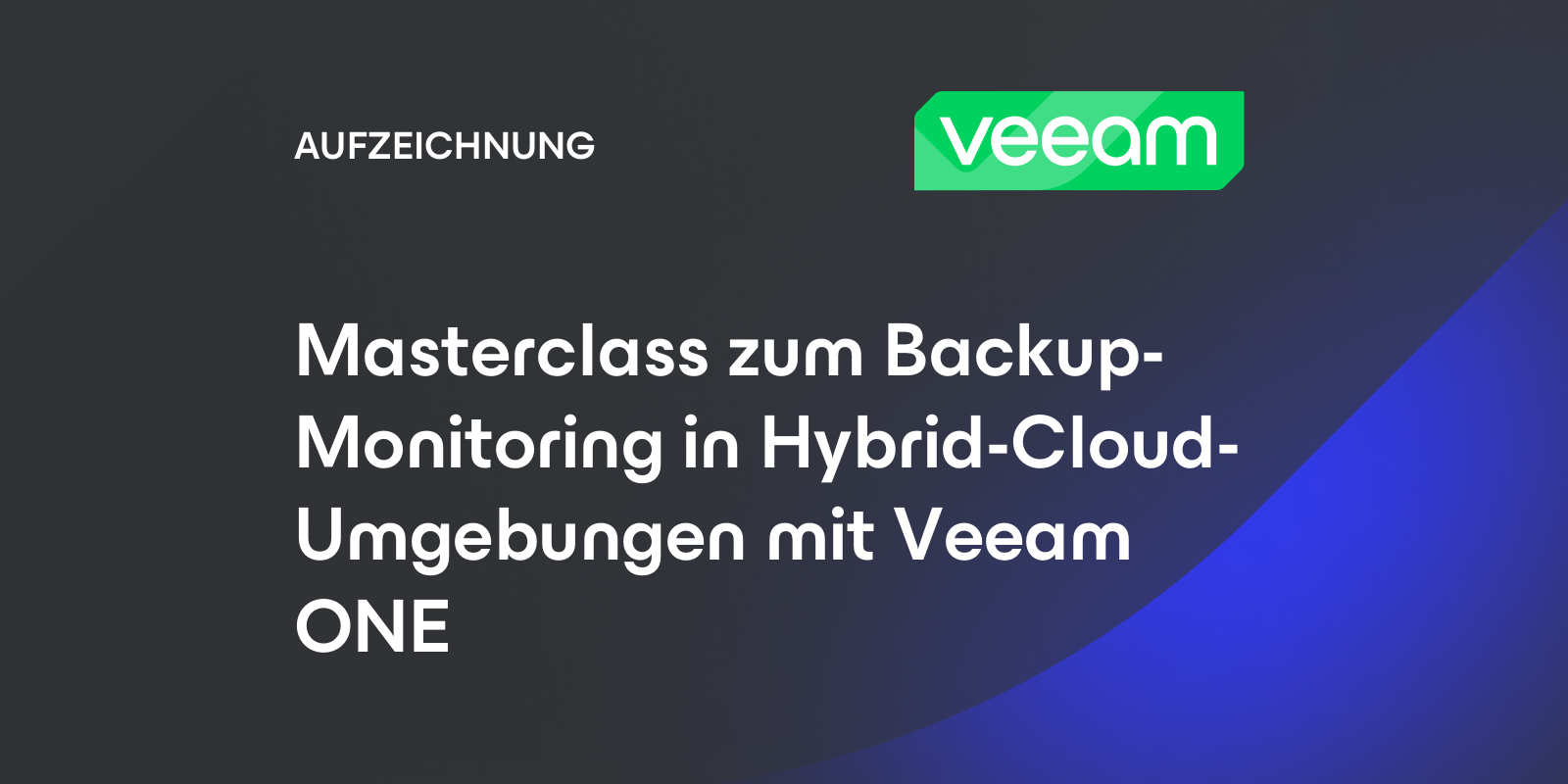 Masterclass zum Backup-Monitoring in Hybrid-Cloud-Umgebungen mit Veeam ONE