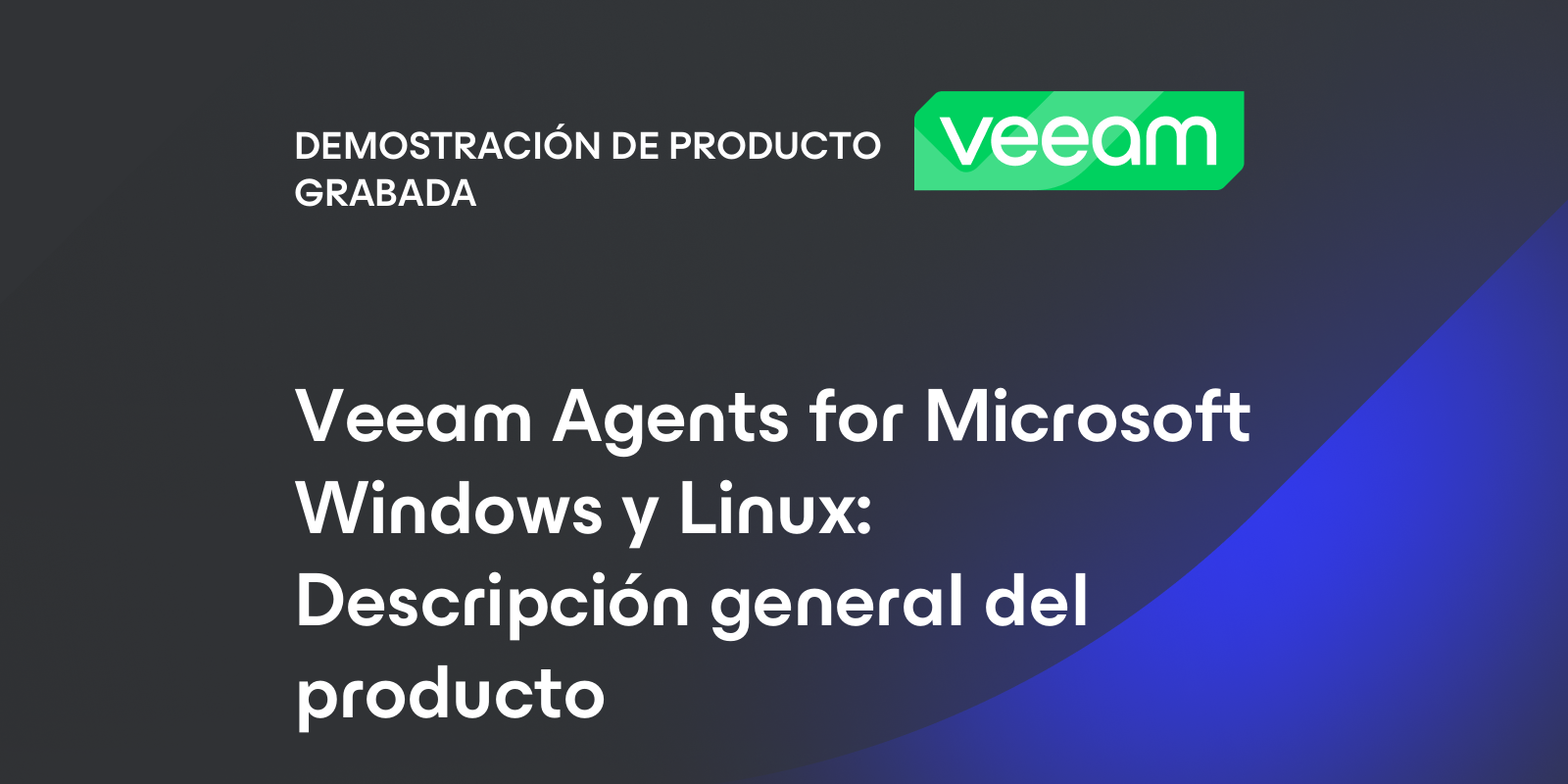 Veeam Agents for Microsoft Windows y Linux: Descripción general del ...