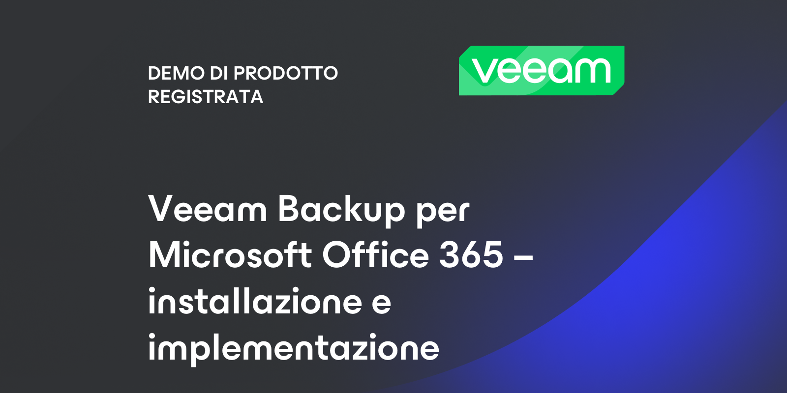 Veeam Backup per Microsoft Office 365 – installazione e implementazione