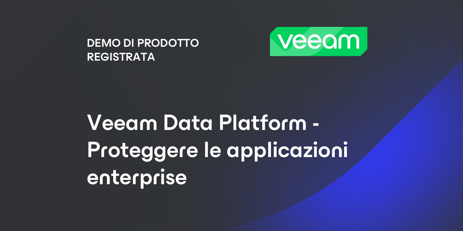 Veeam Data Platform - Proteggere le applicazioni enterprise