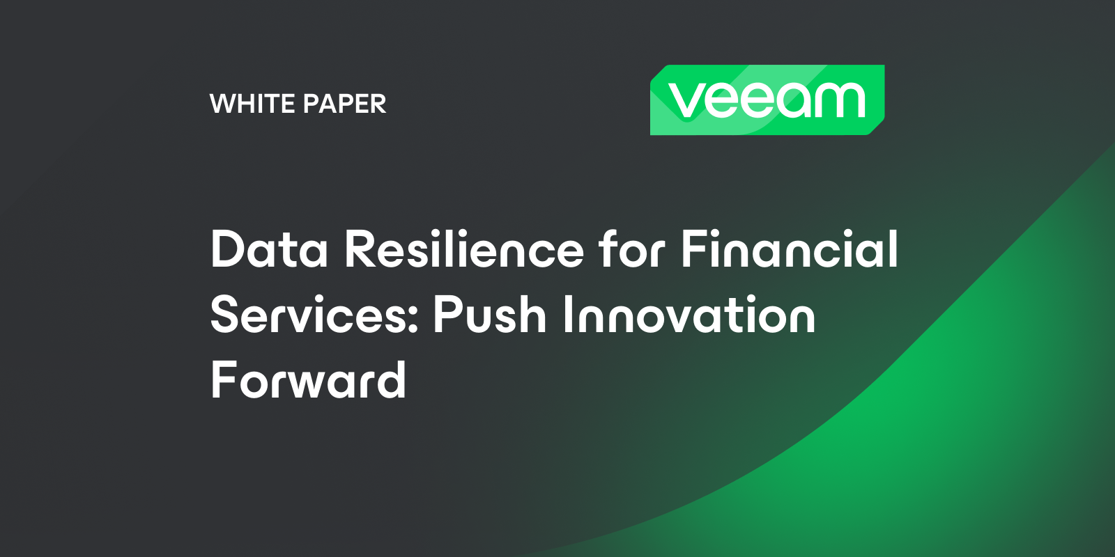Data Resilience for Financial Services: Push Innovation Forward