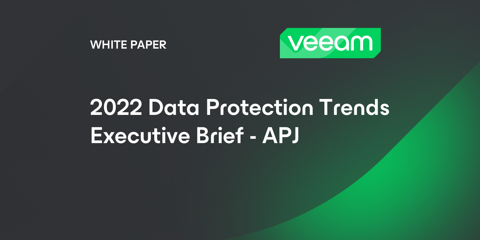 2022 Data Protection Trends Executive Brief - APJ