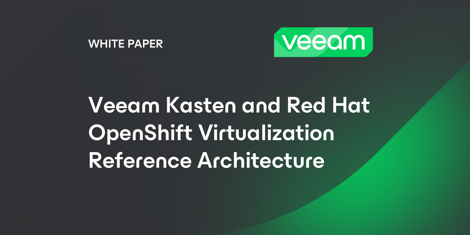 Veeam Kasten and Red Hat OpenShift Virtualization Reference Architecture