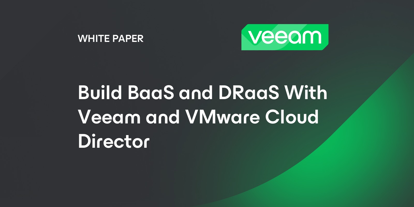 Build BaaS and DRaaS With Veeam and VMware Cloud Director Build BaaS and DRaaS With Veeam and VMware Cloud Director