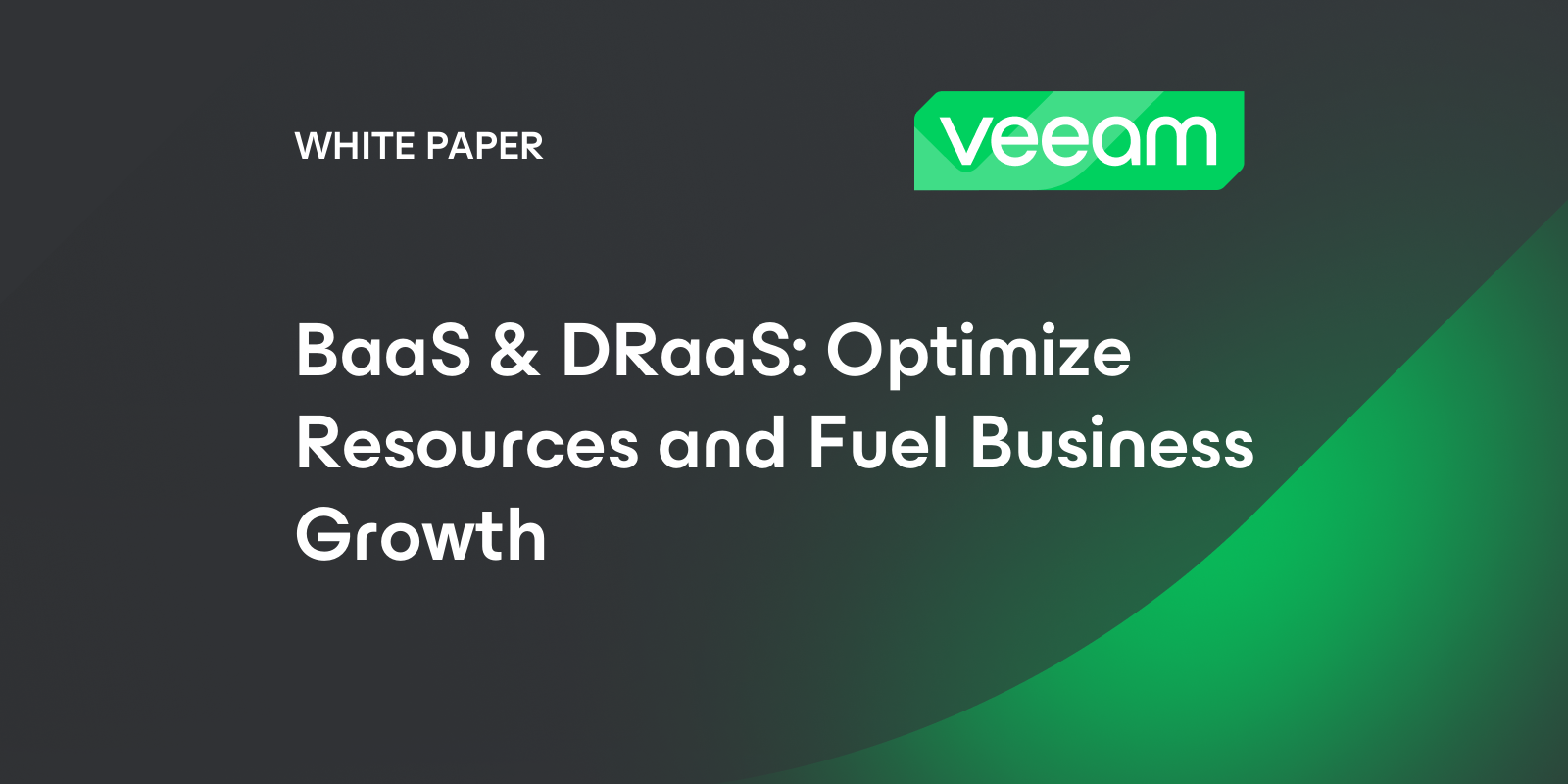 BaaS & DRaaS: Optimize Resources and Fuel Business Growth BaaS & DRaaS: Optimize Resources and Fuel Business Growth