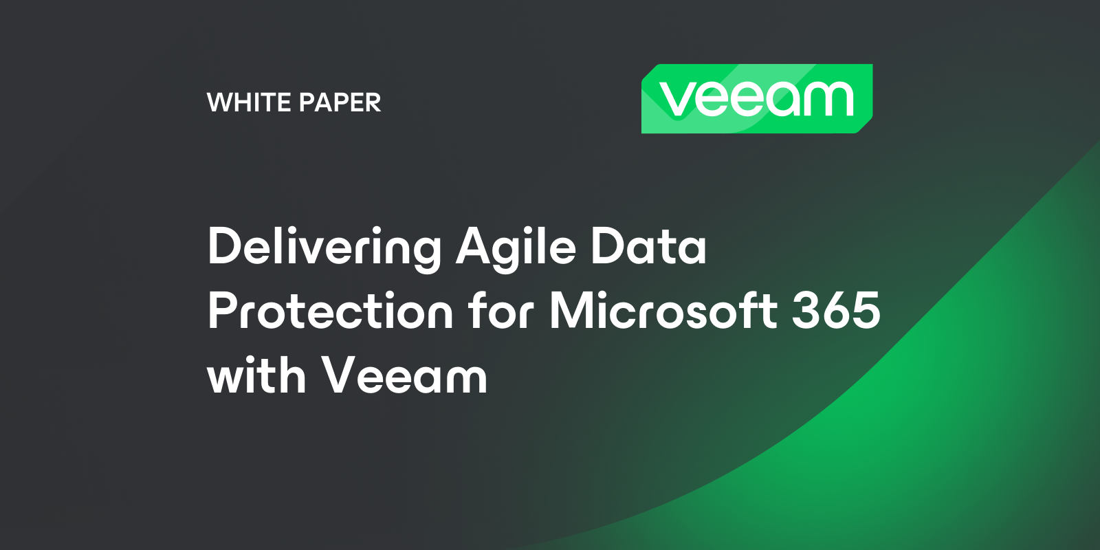 Delivering Agile Data Protection for Microsoft 365 with Veeam Delivering Agile Data Protection for Microsoft 365 with Veeam