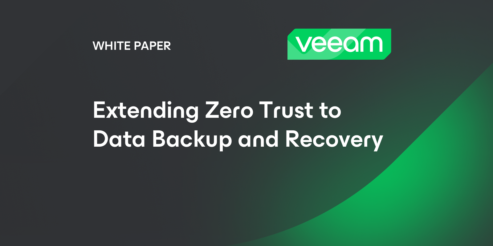 Extending Zero Trust to Data Backup and Recovery Extending Zero Trust to Data Backup and Recovery