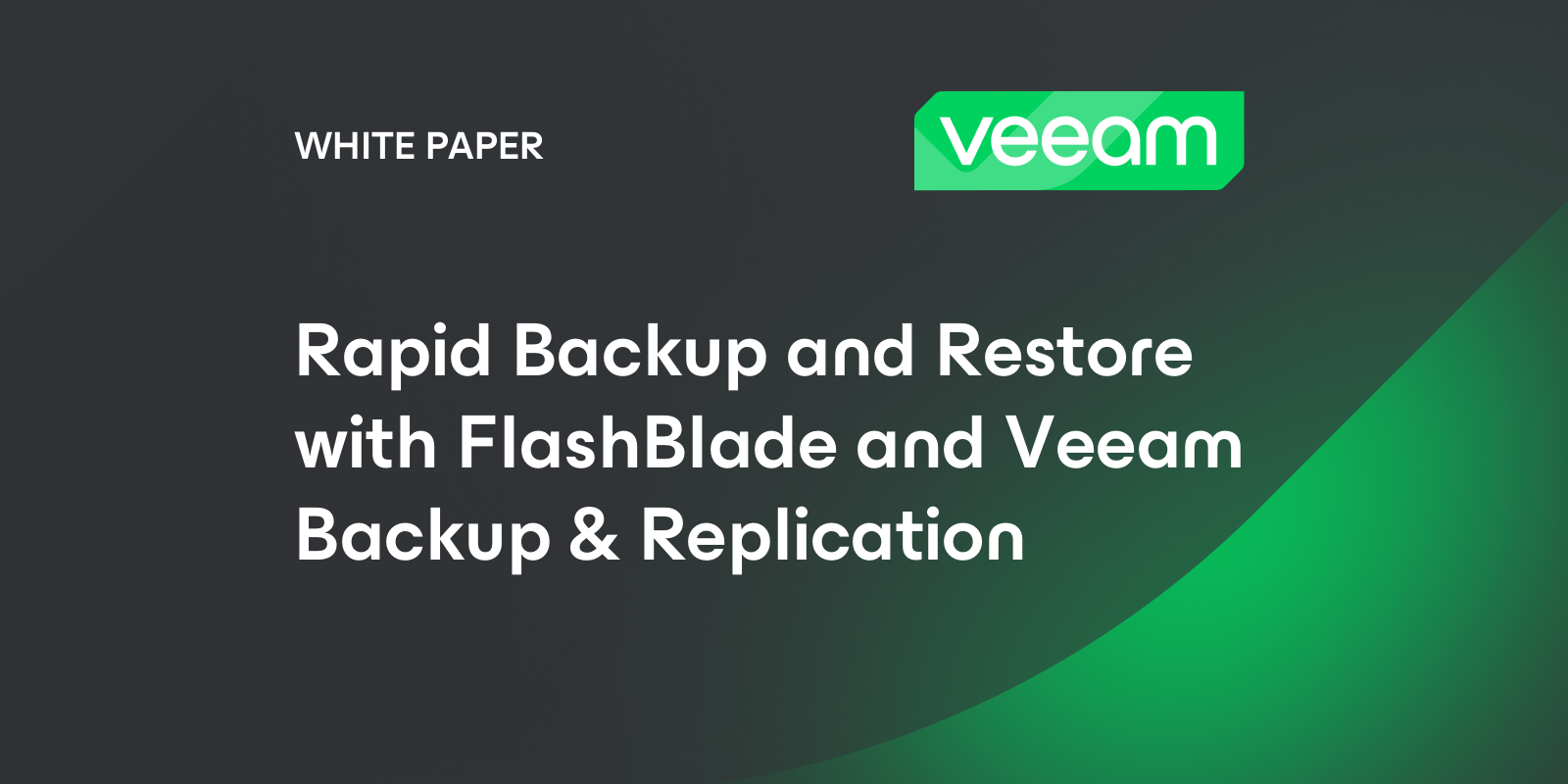 Rapid Backup and Restore with FlashBlade and Veeam Backup & Replication