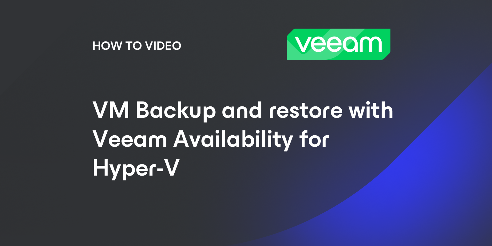 VM Backup and restore with Veeam Availability for Hyper-V