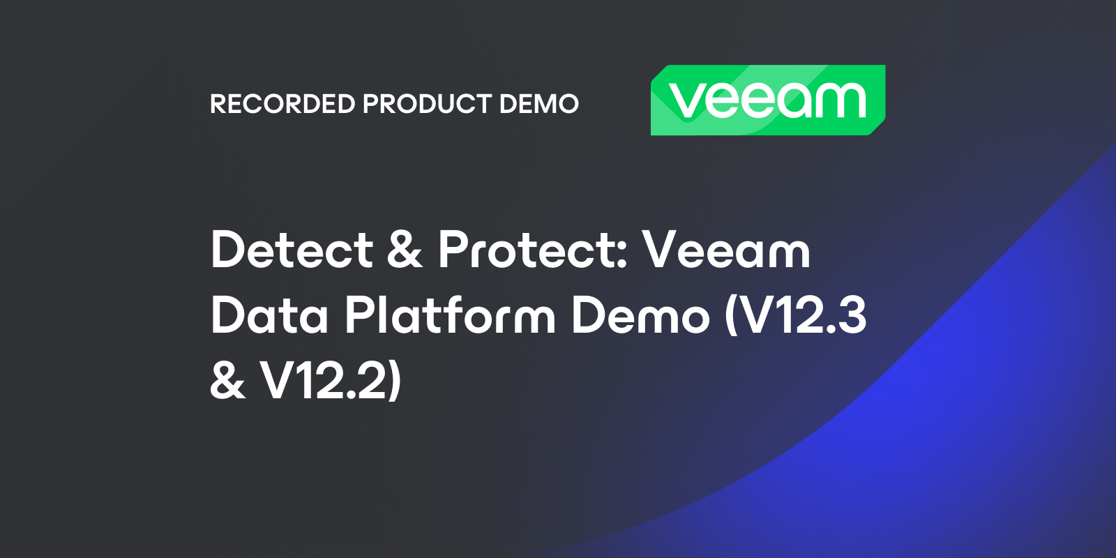 Detect & Protect: Veeam Data Platform Demo (V12.3 & V12.2)