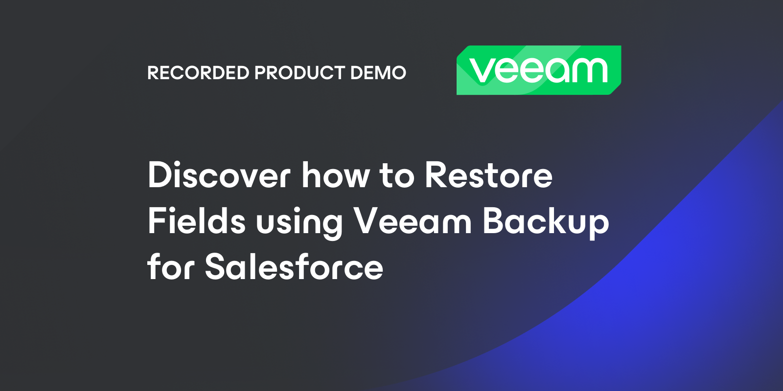 Discover How To Restore Fields Using Veeam Backup For Salesforce