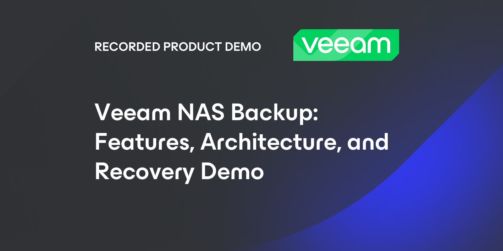 Veeam NAS Backup: Features, Architecture, and Recovery Demo