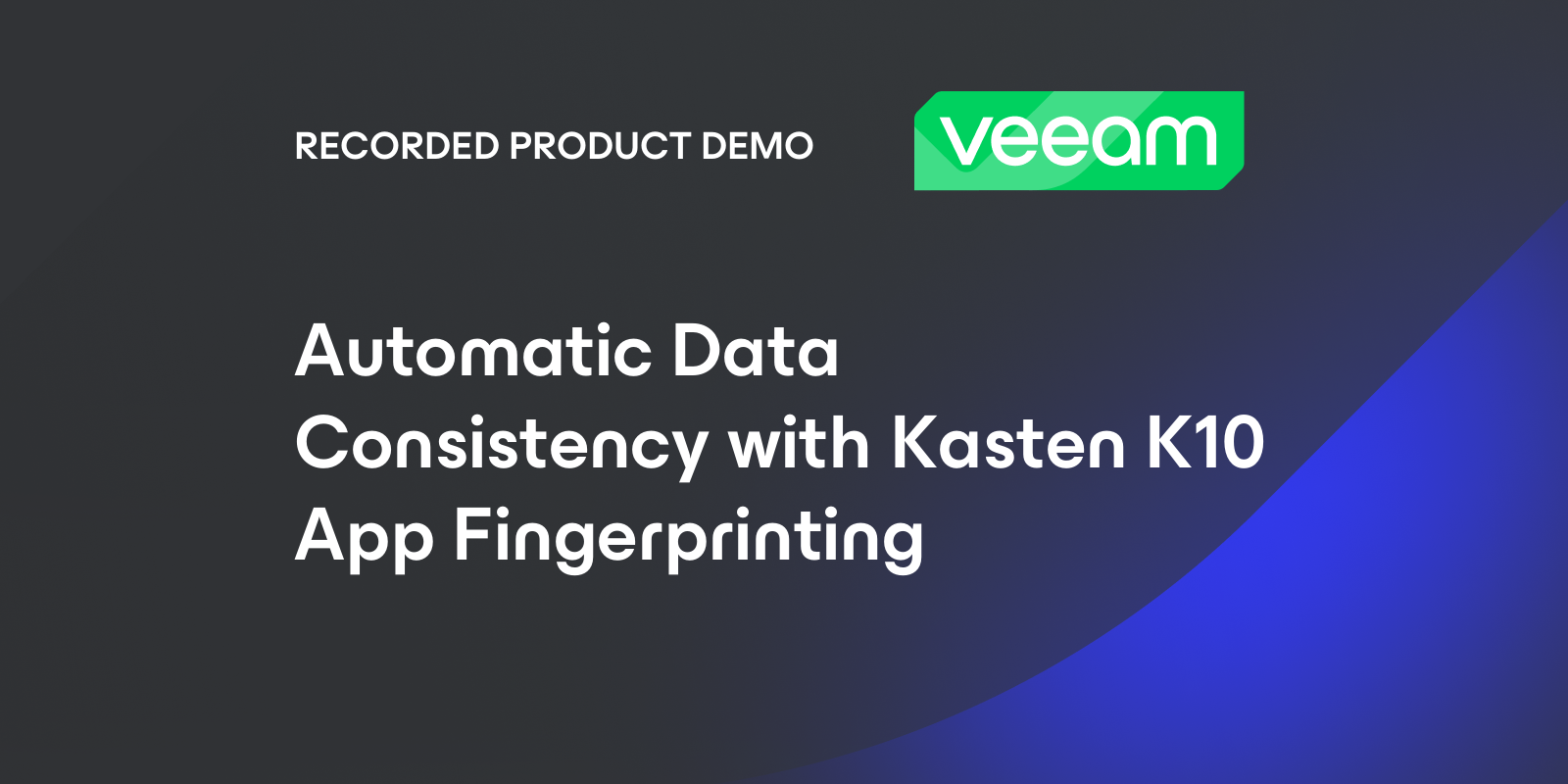 Automatic Data Consistency with Kasten K10 App Fingerprinting