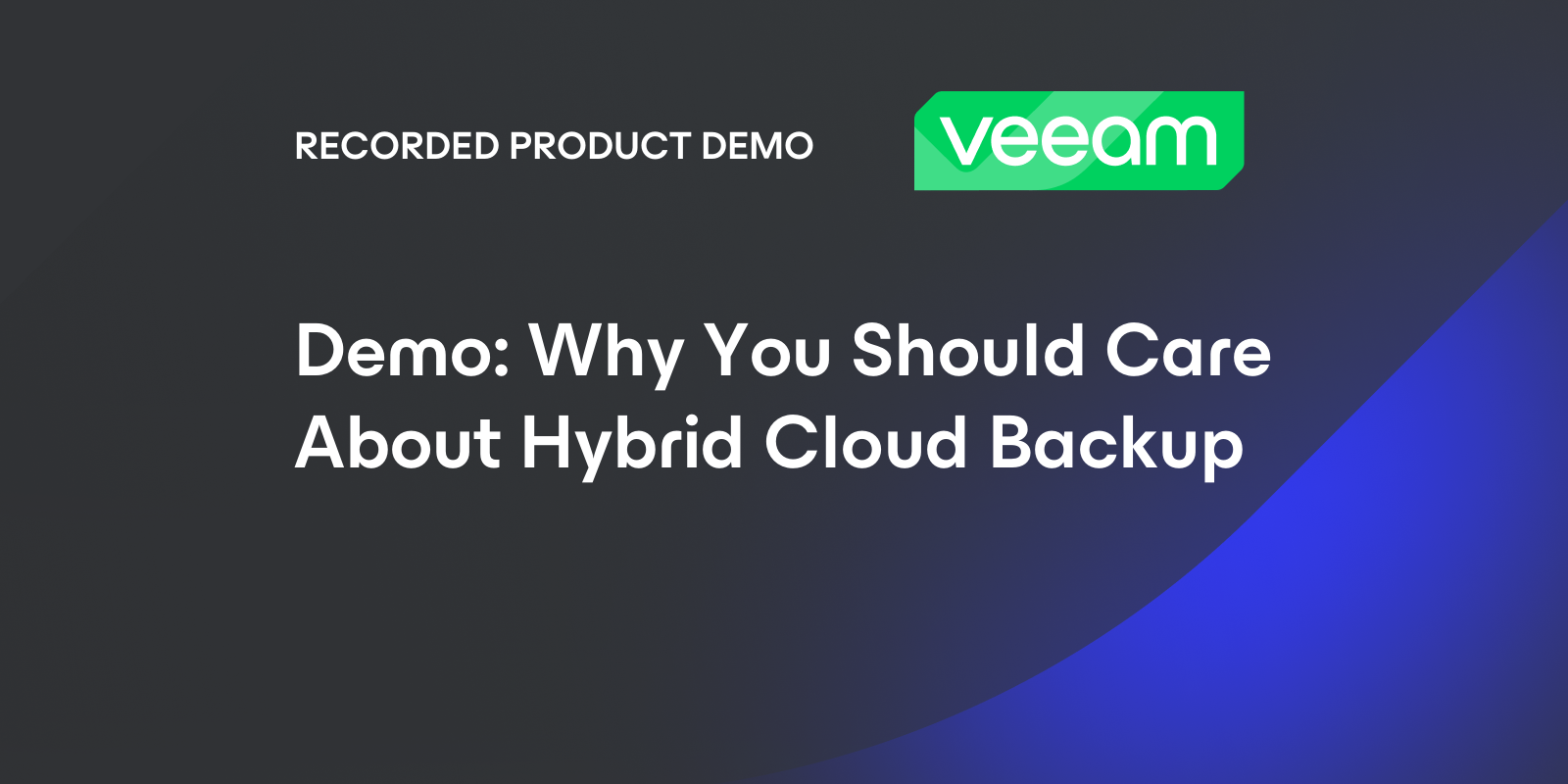 Demo: Why You Should Care About Hybrid Cloud Backup