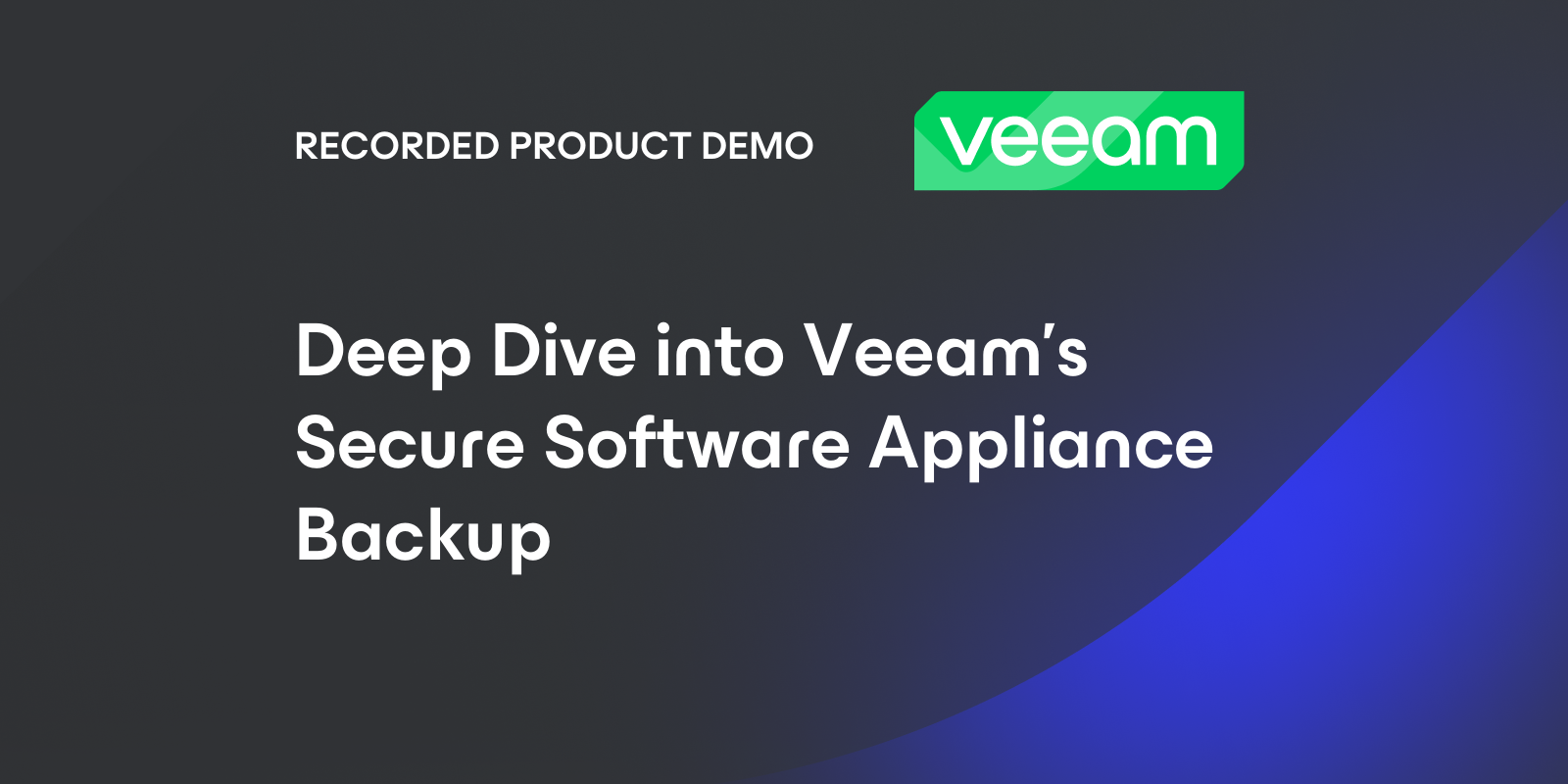 Deep Dive into Veeam’s Secure Software Appliance Backup