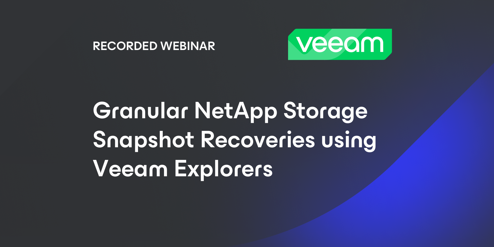 Granular NetApp Storage Snapshot Recoveries using Veeam Explorers
