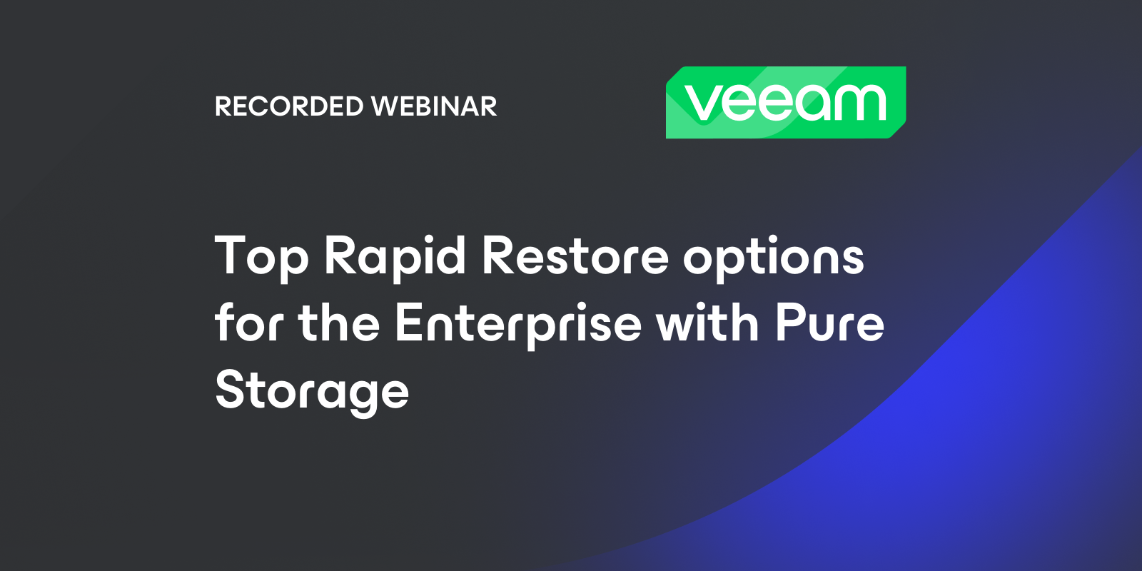 Top Rapid Restore options for the Enterprise with Pure Storage