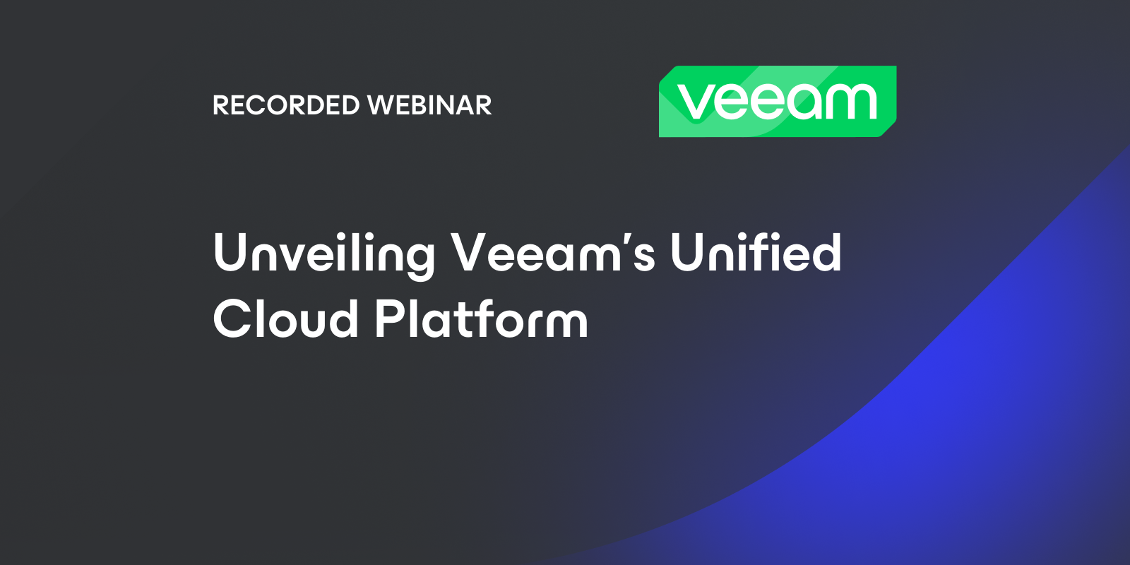 Unveiling Veeam’s Unified Cloud Platform
