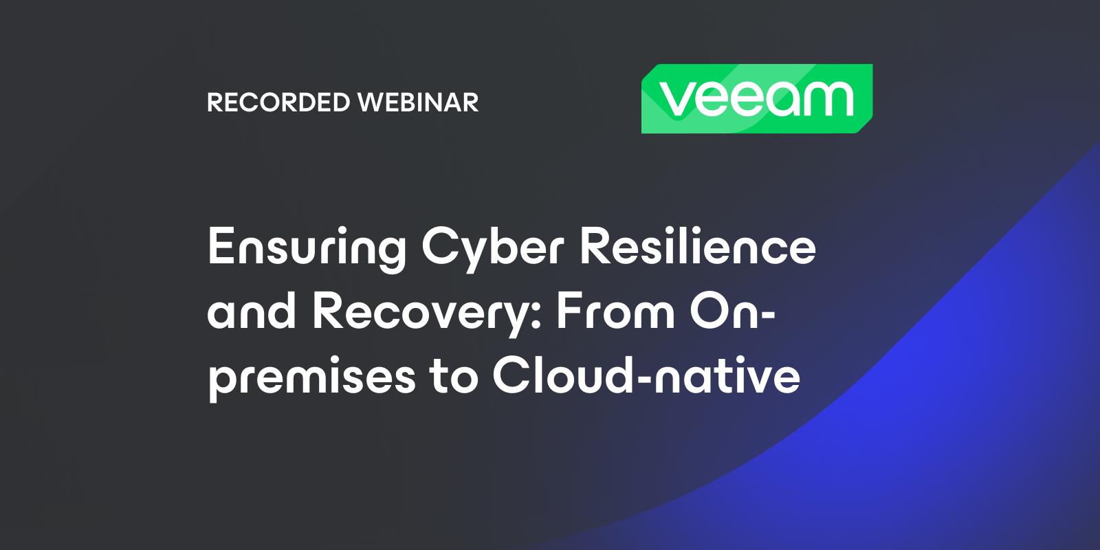 Ensuring Cyber Resilience and Recovery: From On-premises to Cloud-native Ensuring Cyber Resilience and Recovery: From On-premises to Cloud-native
