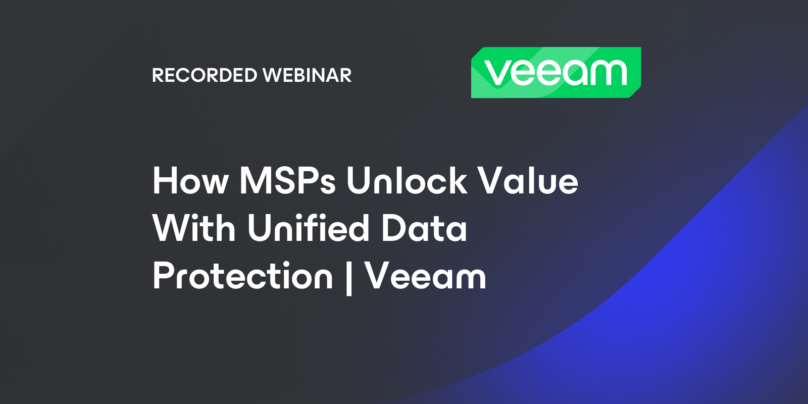How MSPs Unlock Value With Unified Data Protection | Veeam