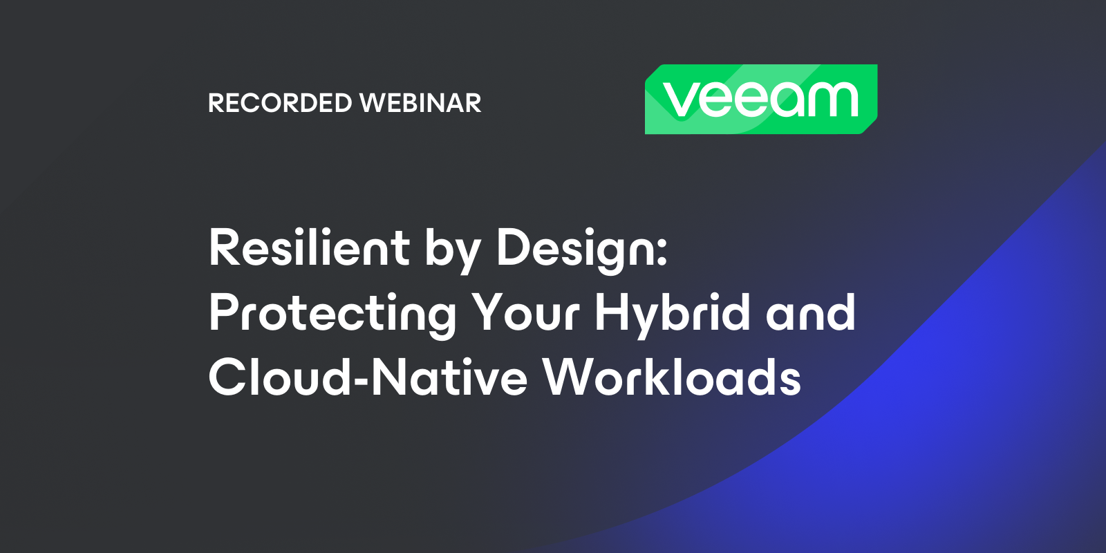 Resilient by Design: Protecting Your Hybrid and Cloud-Native Workloads