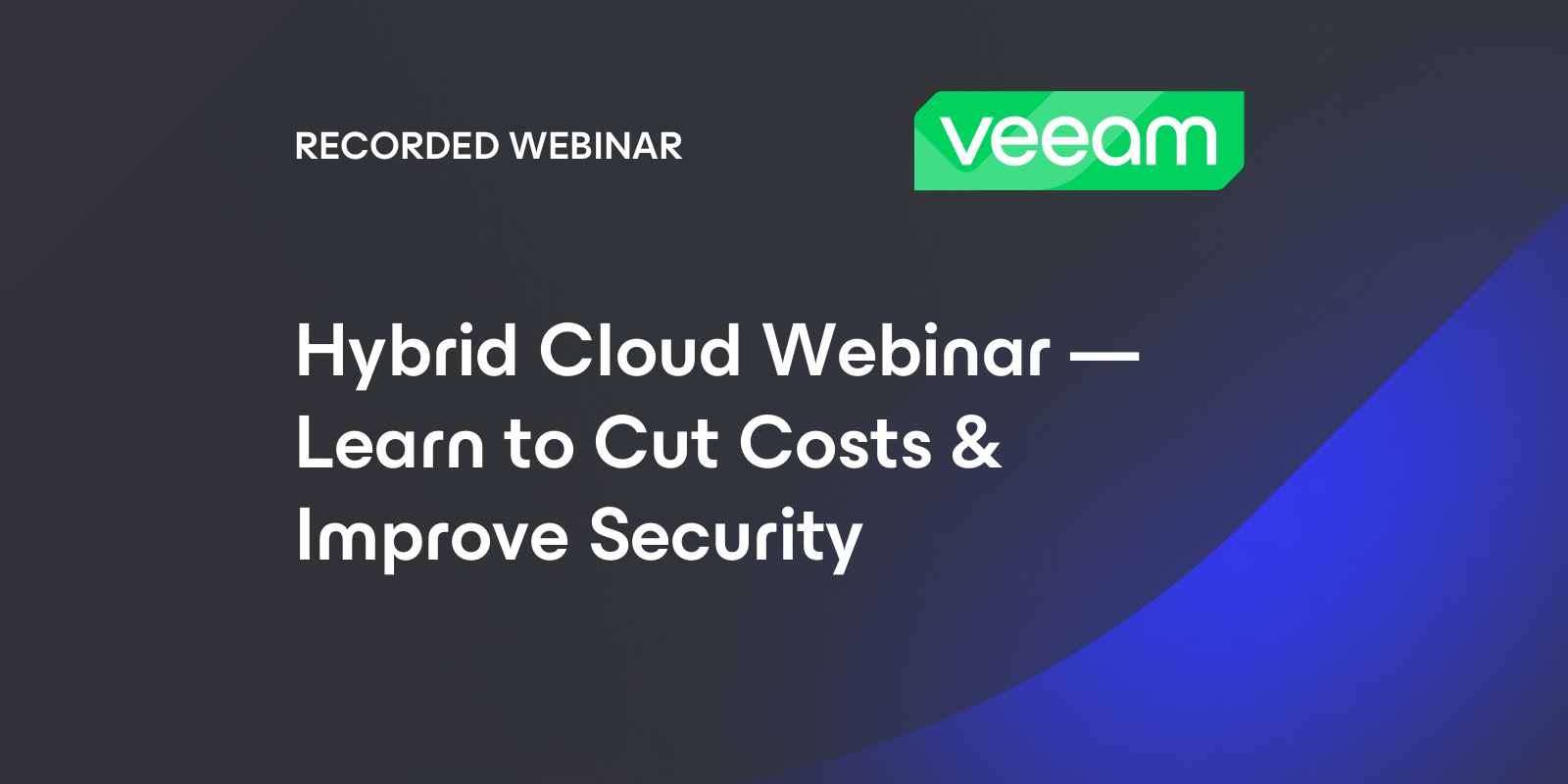 Hybrid Cloud Webinar — Learn to Cut Costs & Improve Security